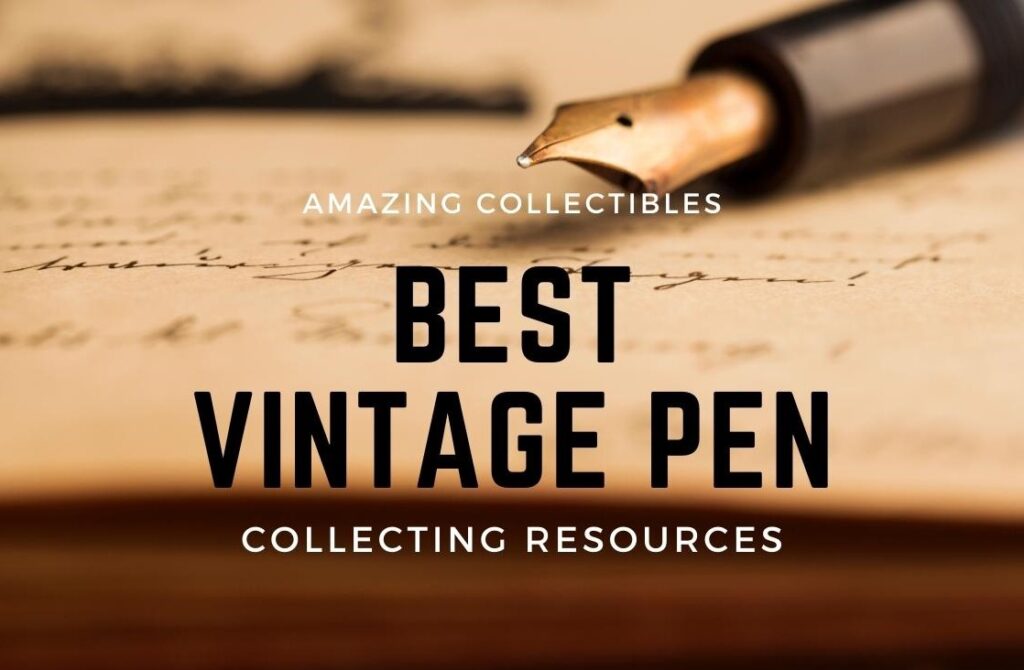 Best Vintage Pen Collecting Resources (Why I Collect Pens)