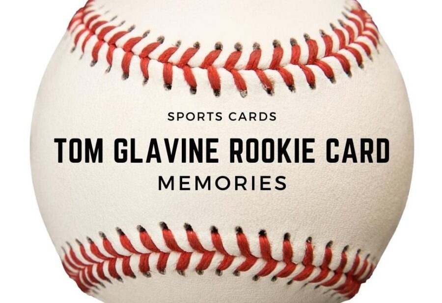 Tom Glavine Rookie Card Memories