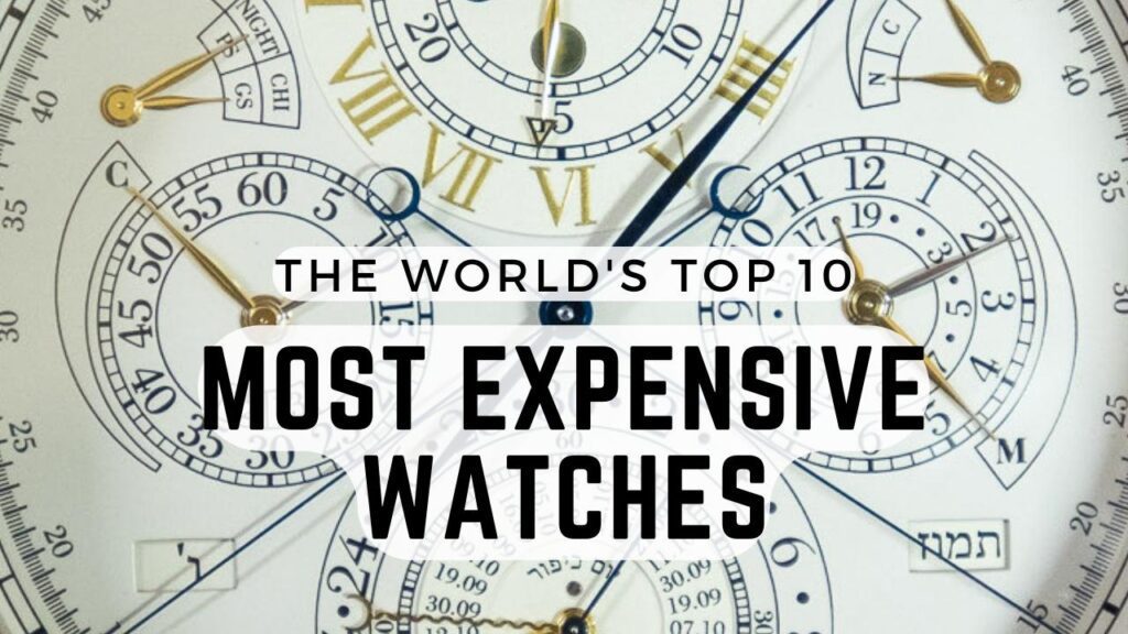 Top 10 Most Expensive Watches of All Time